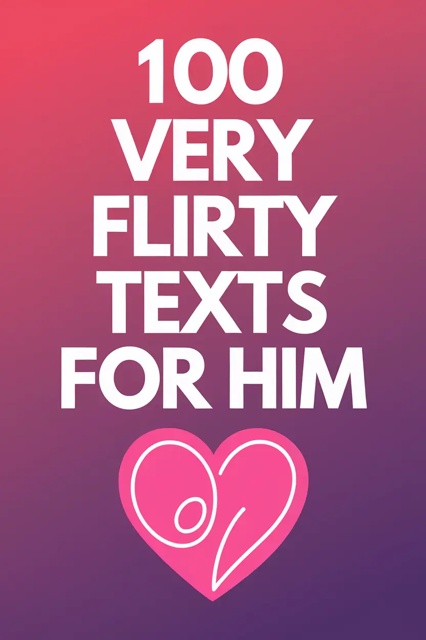 100 Very Flirty Texts For Him