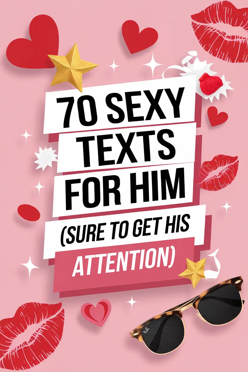 70 Sexy Texts For Him (Sure To Get His Attention)