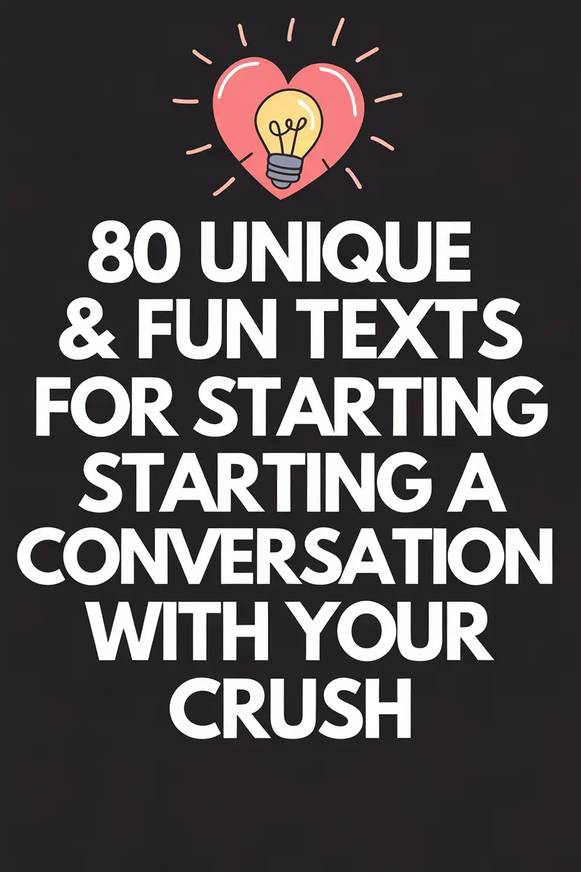 80 Unique & Fun Texts For Starting A Conversation With Your Crush