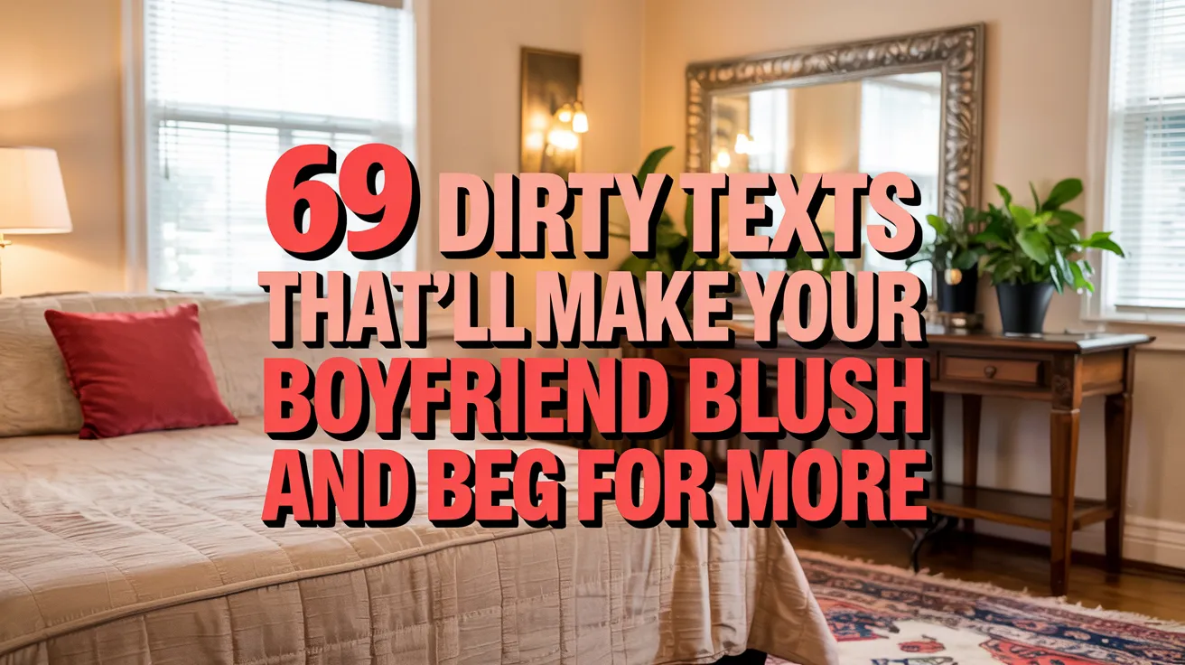 69 Dirty Texts That’ll Make Your Boyfriend Blush And Beg For More